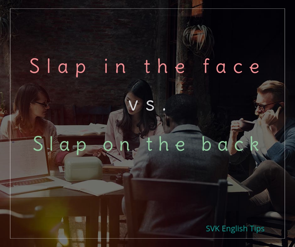 Slap in the face vs. slap on the back - SVK