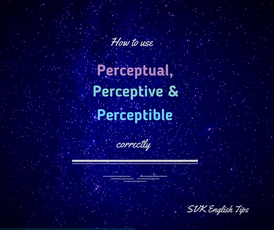 Perceptual, perceptive & perceptible - SVK